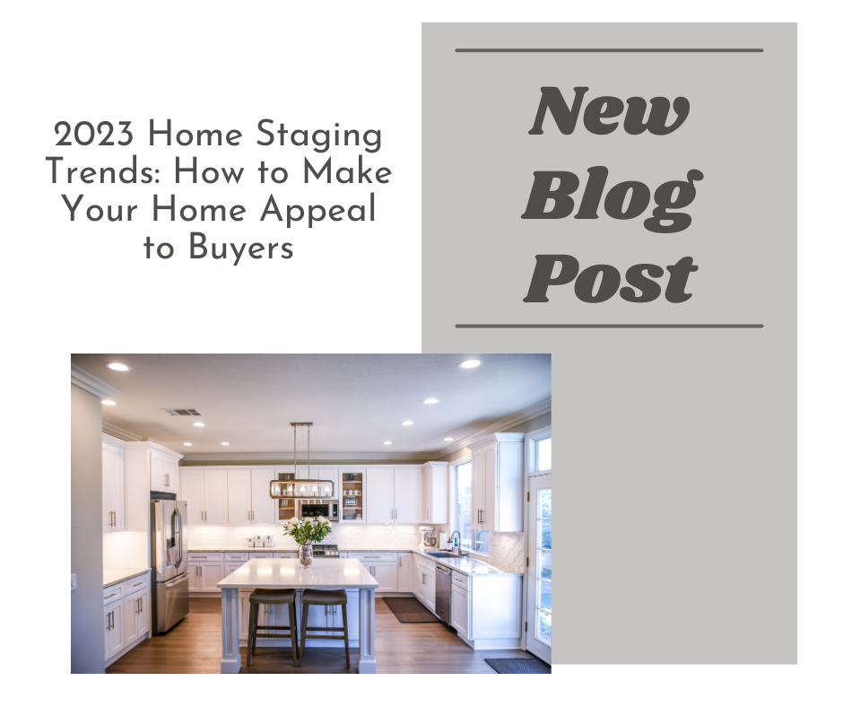 2023 Home Staging Trends: How to Make Your Home Appeal to Buyers